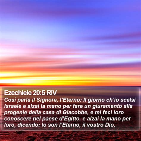 Ezechiele 20 5 RIV Così parla il Signore lEterno Il giorno