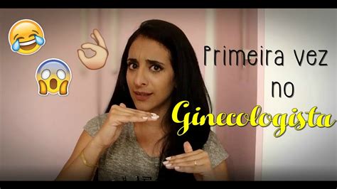 Primeira Vez No Ginecologista YouTube