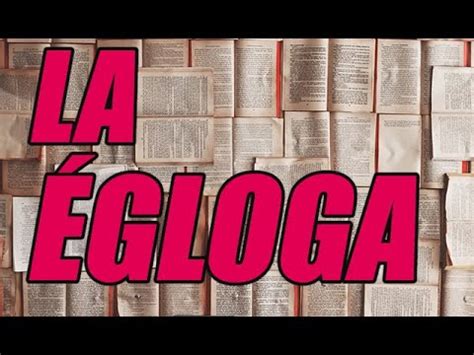 LA ÉGLOGA DEFINICIÓN Y EJEMPLOS EXCELENTE EXPLICACIÓN POR WILSON