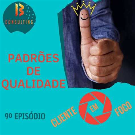 Episódio 9 Padrões de Qualidade 13 Consulting