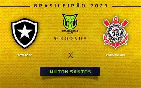 Botafogo X Corinthians Onde Assistir E Escala Es Pelo Brasileir O