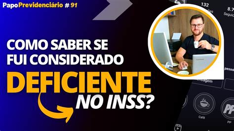COMO SABER SE FUI CONSIDERADO DEFICIENTE NO INSS Papo Previdenciário
