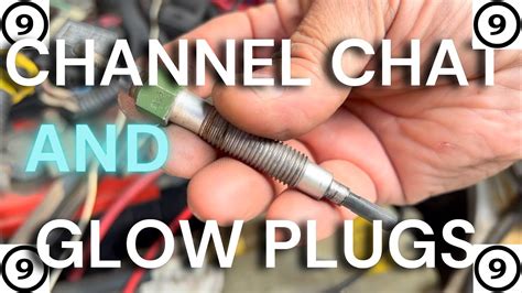Replacing Glow Plugs And Channel Chat All Sorts Video Youtube