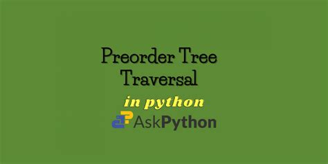 preorder tree traversal in python askpython