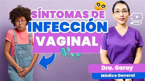 INFECCIONES VAGINALES sintomas y prevención Doctora Garay YouTube