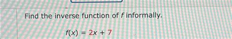 solved find the inverse function of f ﻿informally f x 2x 7