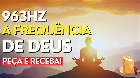 963hz Frequência de Deus conexão a centelha divina PEÇA E RECEBA