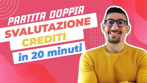SVALUTAZIONE CREDITI In 15 Minuti Partita Doppia Teoria Ed Esercizi
