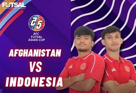 LINK Live Streaming Futsal Timnas Indonesia Vs Afghanistan Kualifikasi