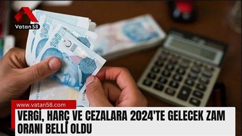 Vergi harç ve cezalara 2024 te gelecek zam oranı belli oldu