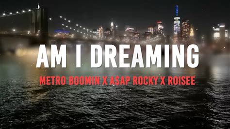 Am I Dreaming Metro Boomin A Ap Rocky Roisee Lyrics Youtube