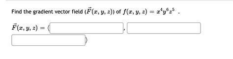 solved find the gradient vector field f x y z of f x