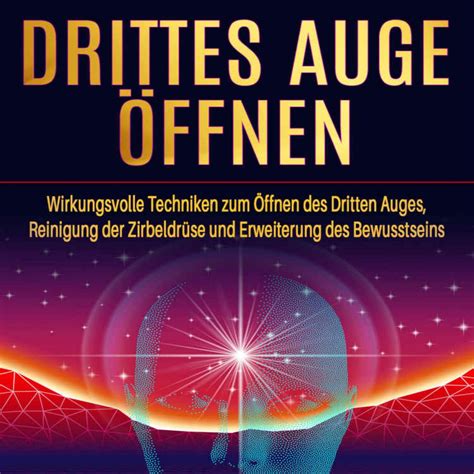 Drittes Auge öffnen Wirkungsvolle Techniken zum Öffnen des Dritten