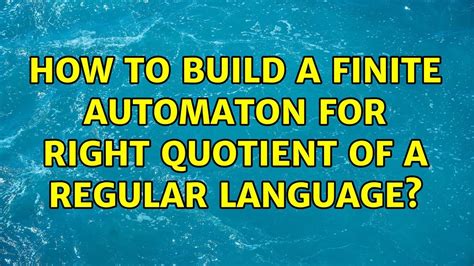 how to build a finite automaton for right quotient of a regular language youtube