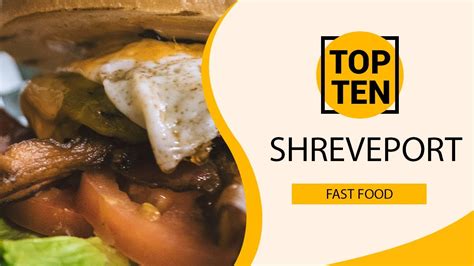 Top 10 Best Fast Food Restaurants To Visit In Shreveport Louisiana