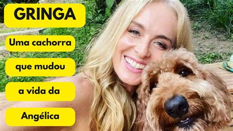 Gringa Uma Cachorra que mudou a vida da Angélica YouTube