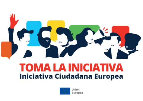 Toma La Iniciativa Iniciativa Ciudadana Europea Tu Herramienta Para