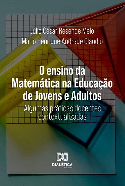 O ensino da Matemática na Educação de Jovens e Adultos algumas