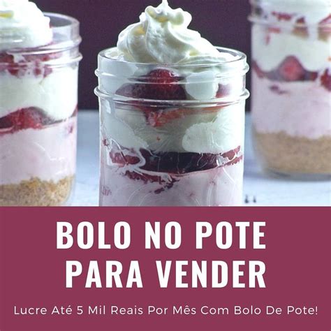 Aprenda a fazer Bolo No Pote Para Vender Imagine você dominar os