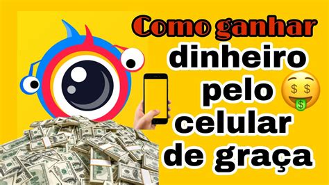 Como Ganhar Dinheiro De Gra A Pelo Celular Youtube
