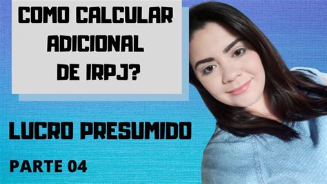 Como Calcular O Adicional De IRPJ Lucro Presumido Parte 04 YouTube