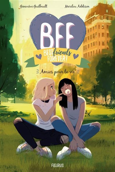 BFF Best Friends Forever Amies Pour La Vie Marilou Addison