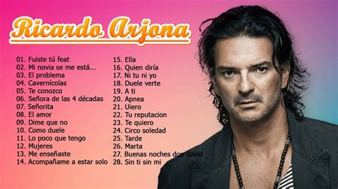 RICARDO ARJONA 28 ÉXITOS Sus Mejores Canciones YouTube