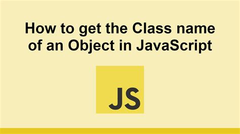 how to get the class name of an object in javascript