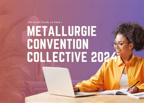 Fiche de paie métallurgie Nouvelle convention collective en 2024