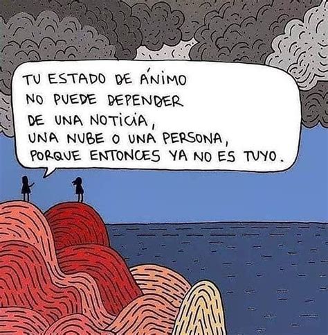 Tu estado de ánimo no puede depender de una noticia una nube o una