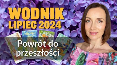 Wodnik Powr T Do Przesz O Ci Lipiec Tarot Youtube
