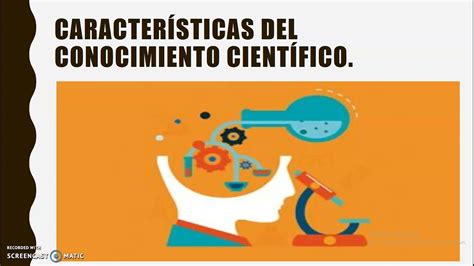 Caracter Sticas Del Conocimiento Cient Fico Youtube