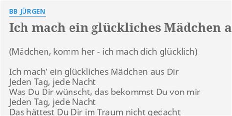 ICH MACH EIN GLÜCKLICHES MÄDCHEN AUS DIR LYRICS by BB JÜRGEN Ich