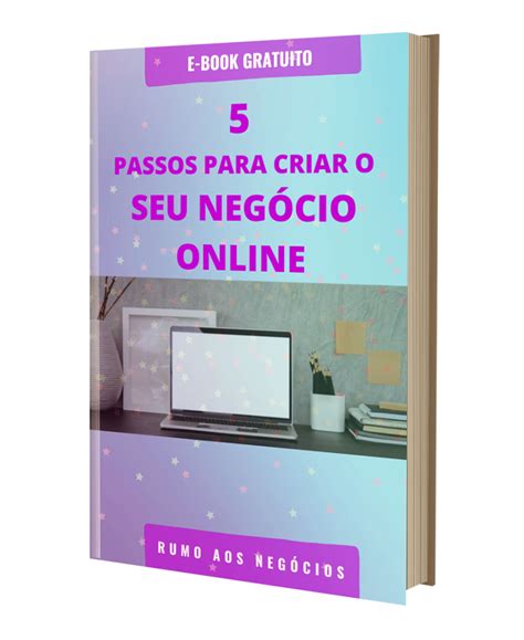 EBOOK 5 PASSOS PARA CRIAR O SEU NEGÓCIO ONLINE