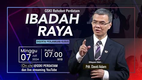 Ibadah Raya Gski Rehobot Perdatam Pdt David Adam Minggu Juli