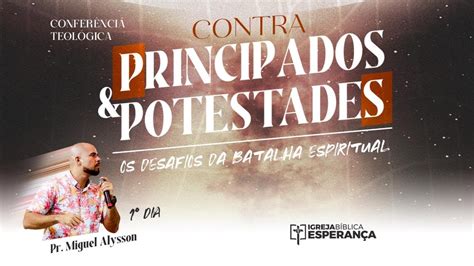 Conferência Teológica Contra Principados e Potestades Os desafios