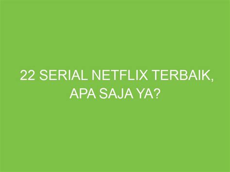 22 Serial Netflix Terbaik Apa Saja Ya Aikerja