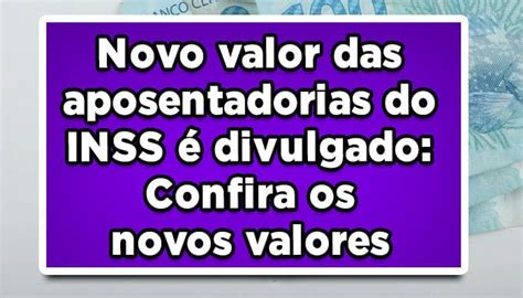 Novo Valor Das Aposentadorias Do Inss Divulgado Confira Os Novos