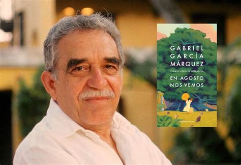 En agosto nos vemos la novela póstuma de García Márquez llega a las