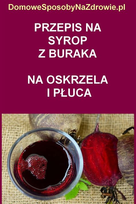 PRZEPIS NA SOK SYROP Z BURAKA NA OSKRZELA I PŁUCA Oczyszcza płuca i