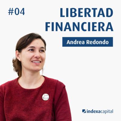 Libertad Financiera Con Andrea Redondo El Club De Inversi N Y