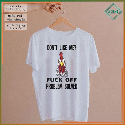 ÁO THUN AOMIVN Don t Like Me Fuck Off Problem Solved 01TS0 055TAY LỠ CÁ