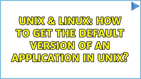 unix and linux how to get the default version of an application in unix youtube