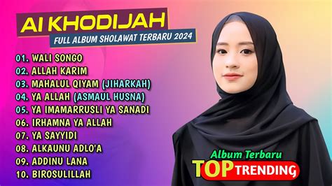 FULL ALBUM SHOLAWAT TERBARU AI KHODIJAH WALI SONGO YouTube
