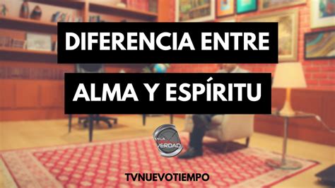 Descubre la sorprendente diferencia entre el alma y el espíritu todo