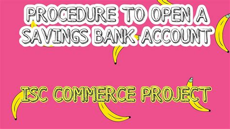 PROCEDURE TO OPEN A SAVINGS BANK ACCOUNT ISC COMMERCE PROJECT HOW