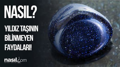 Şifalı Taşlar Serisi YILDIZ TAŞININ Faydaları ve Özellikleri Nelerdir