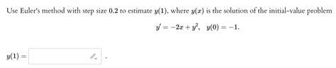 Solved Use Euler S Method With Step Size To Estimate Y Where Y