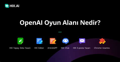 Openai Playground Chatgpt Oyun Alan Nedir Ve Nas L Kullan L R Hix Ai