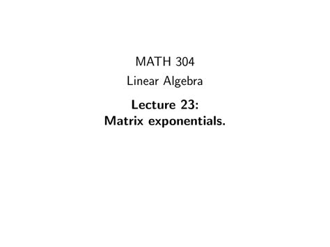 math 304 linear algebra lecture 23 matrix exponentials